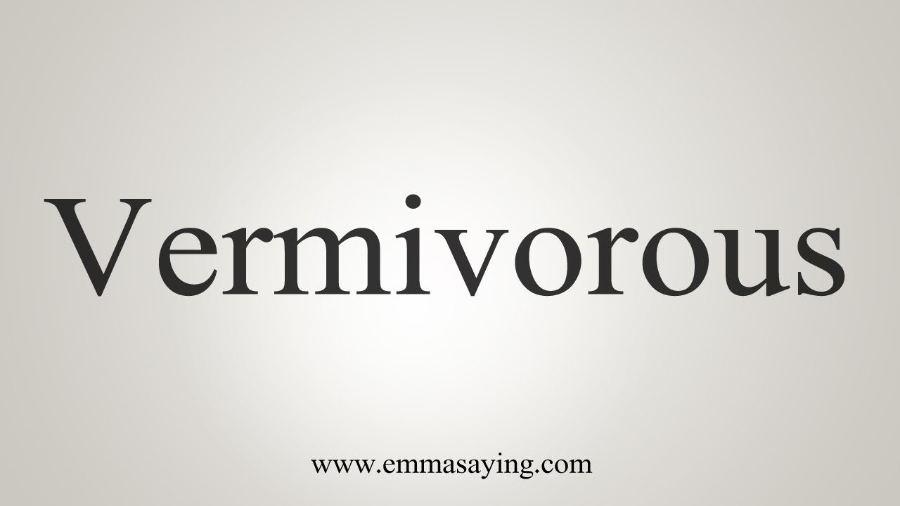 How To Say Vermivorous - YouTube