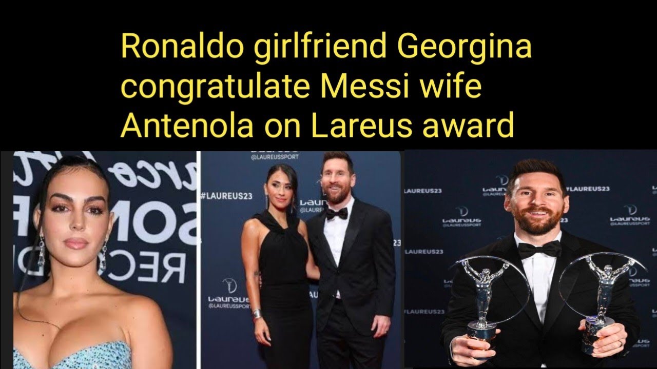 Ronaldo girlfriend Georgina congratulate messi wife Antenola on messi ...