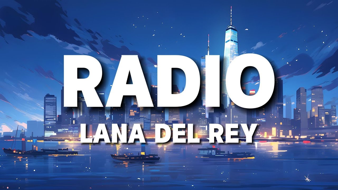 Lana Del Rey - Radio (Lyrics by Windy Song) Popular song 2024 - YouTube