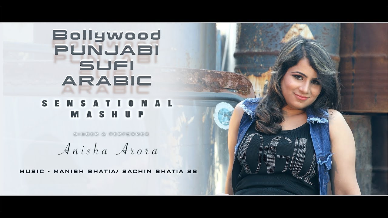 SENSATIONAL MASHUP || ANISHA ARORA || SARGAM PRODUCTIONS || 2018 - YouTube