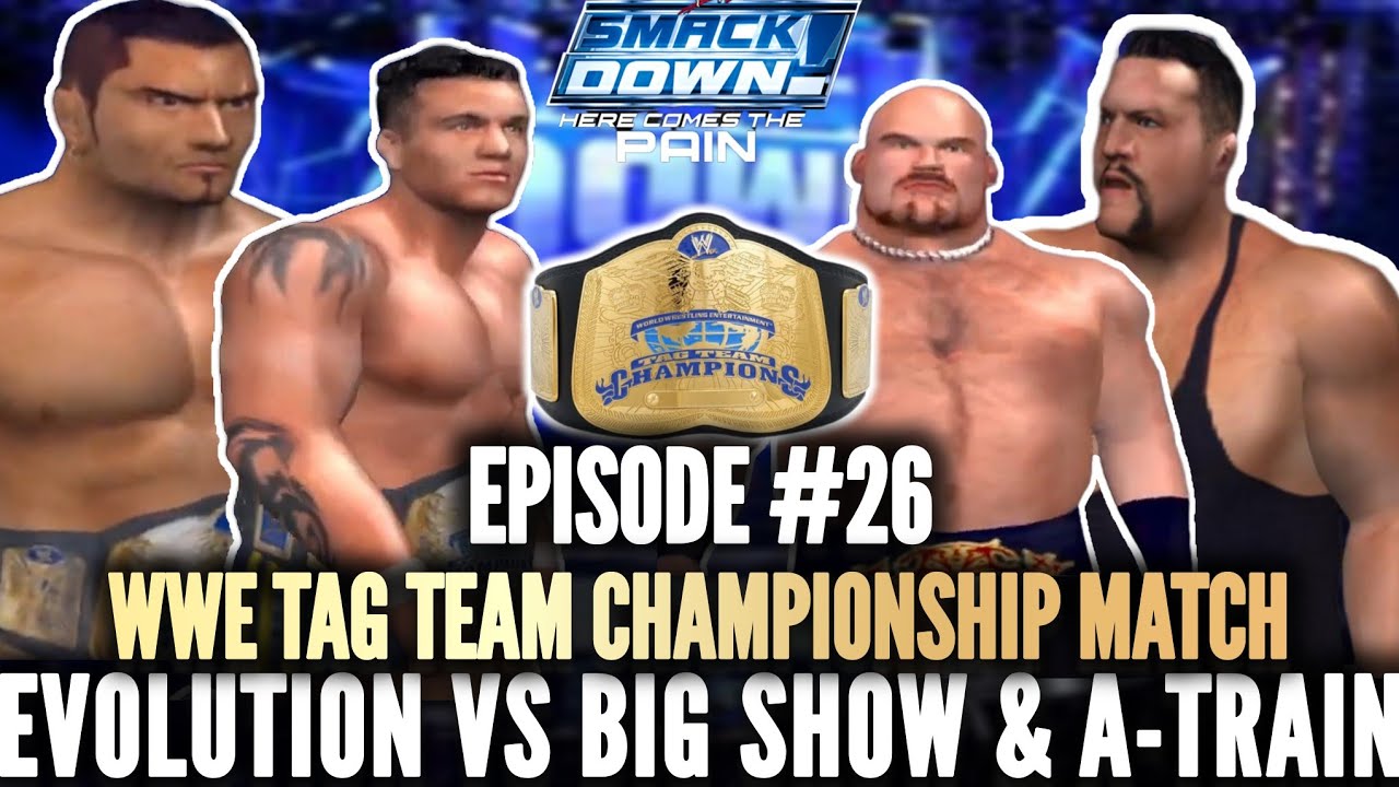 TAG TITLES! EVOLUTION VS BIG SHOW & A-TRAIN! | SMACKDOWN HERE COMES THE ...