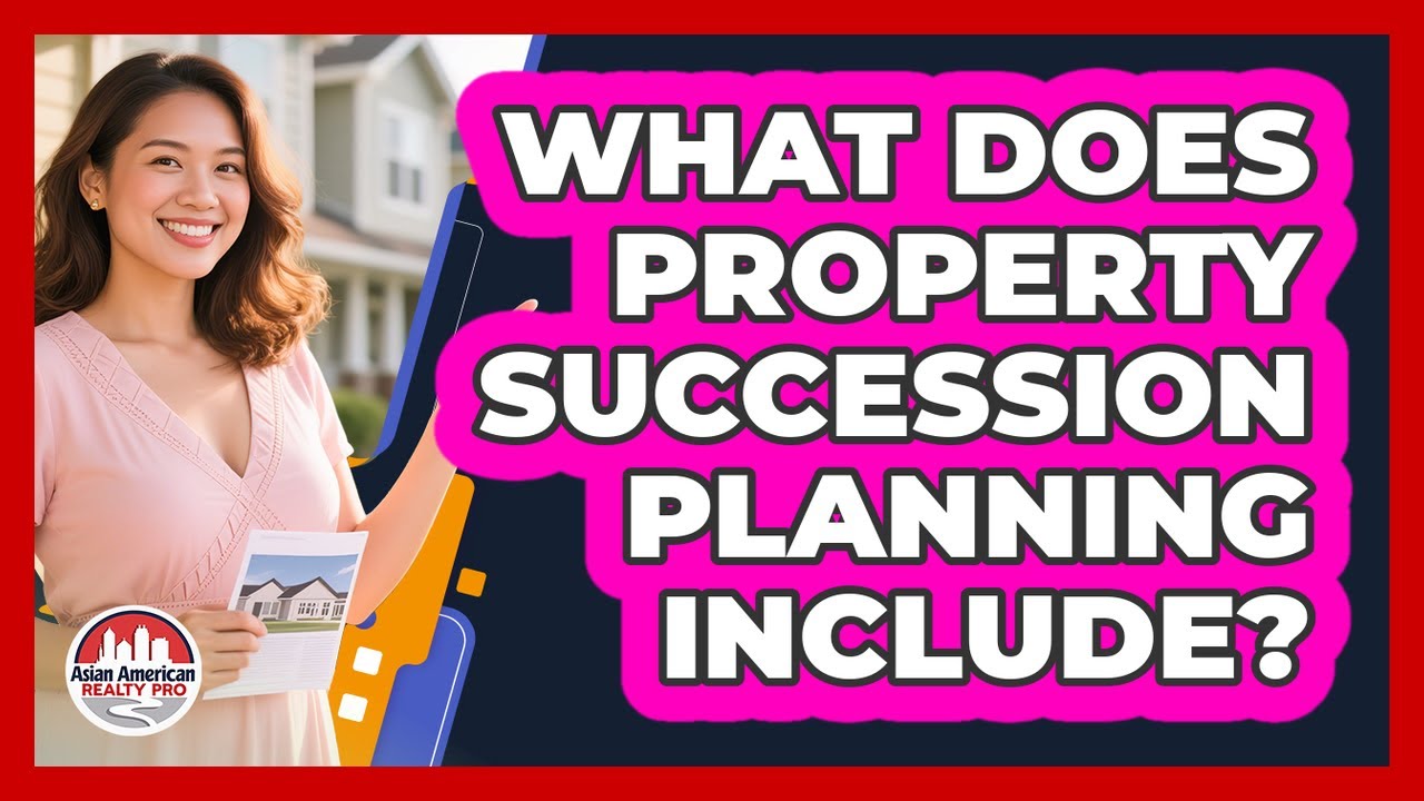 What Does Property Succession Planning Include? - YouTube