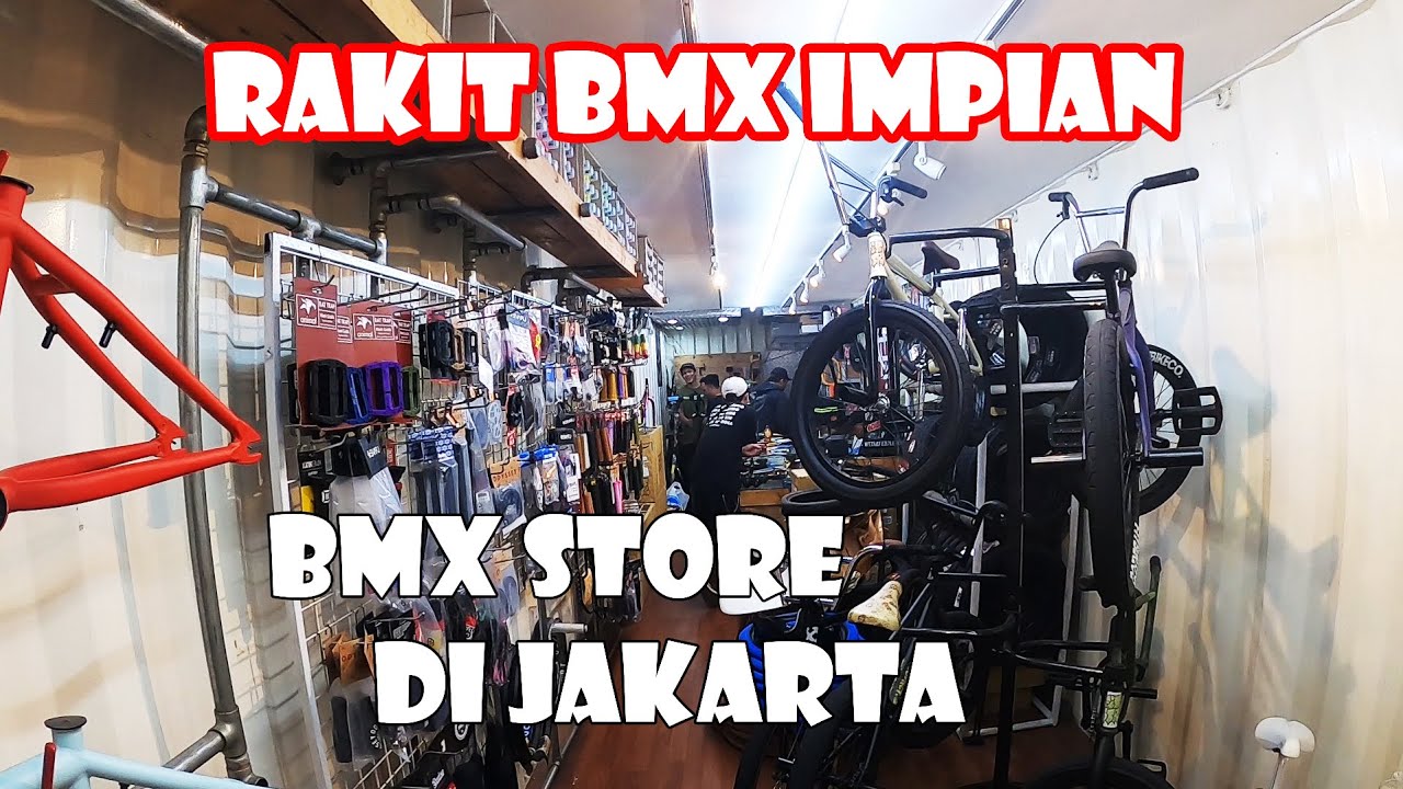 RAKIT SEPEDA BMX IMPIAN DI BMXSTORE DAERAH JAKARTA - YouTube