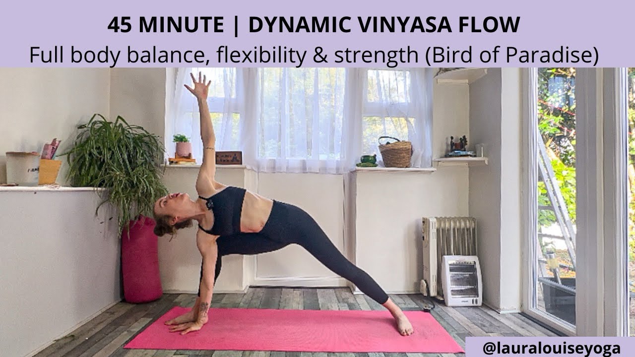 45 Minute Dynamic Vinyasa Flow | Full Body Balance, Flexibility and Strength | Lauralouiseyoga ...