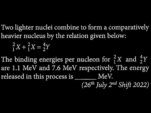 Two lighter nuclei combine to form a comparatively heavier nucleus by ...