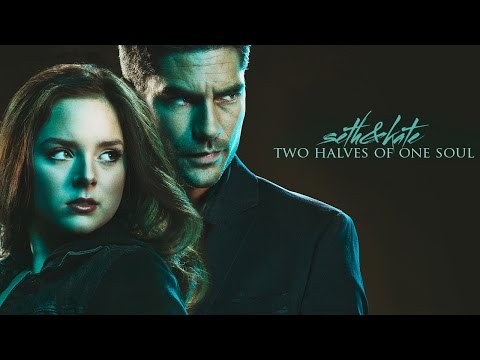 Seth & Kate II Two Halves Of One Soul (Full Story s1 - s3)