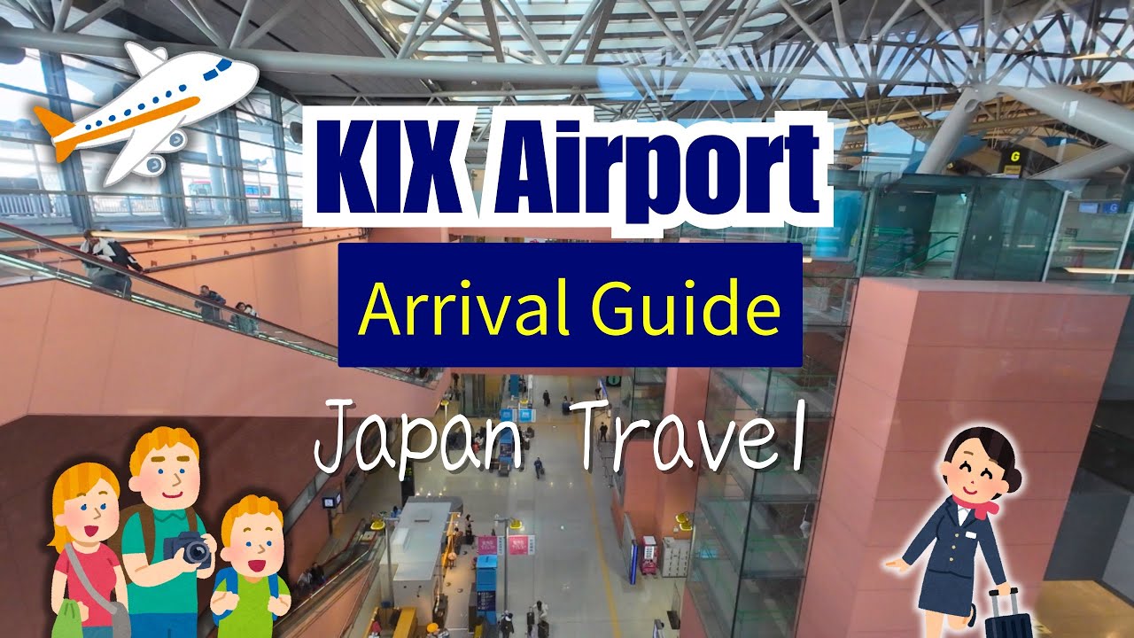 Arriving at Kansai Airport (KIX)? What to Expect + Osaka Access Tips ...