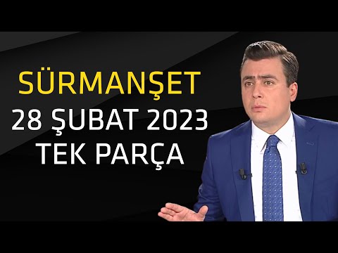 Sürmanşet 28 Şubat 2023 Tek Parça