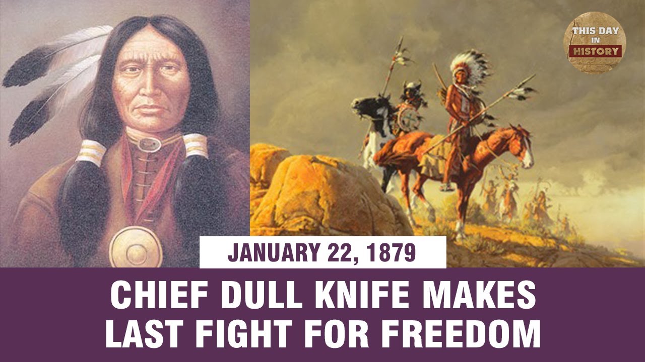 Chief Dull Knife makes last fight for freedom January 22, 1879 - This ...