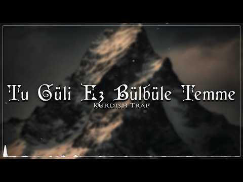 ''Tu Güli Ez Bülbüle Temme'' / Kurdish Trap Remix