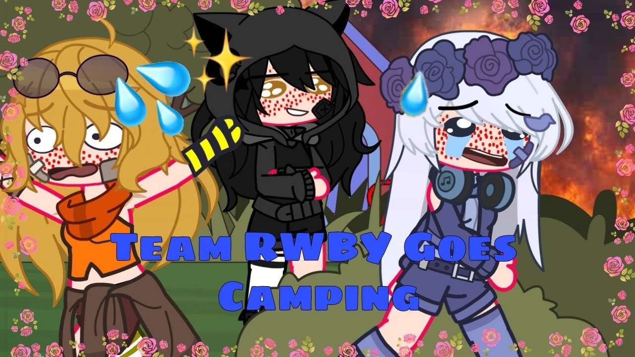 If Team RWBY Went Camping // Gacha Club Skit - YouTube