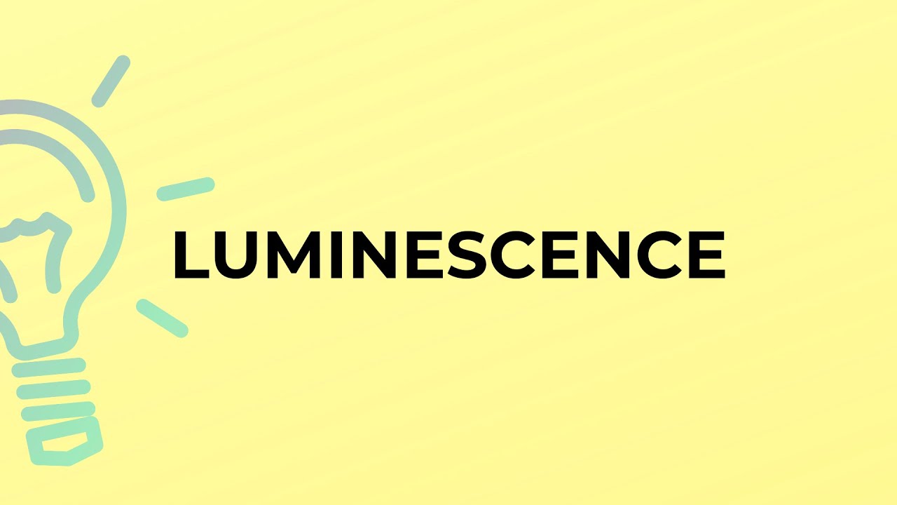 What is the meaning of the word LUMINESCENCE? - YouTube