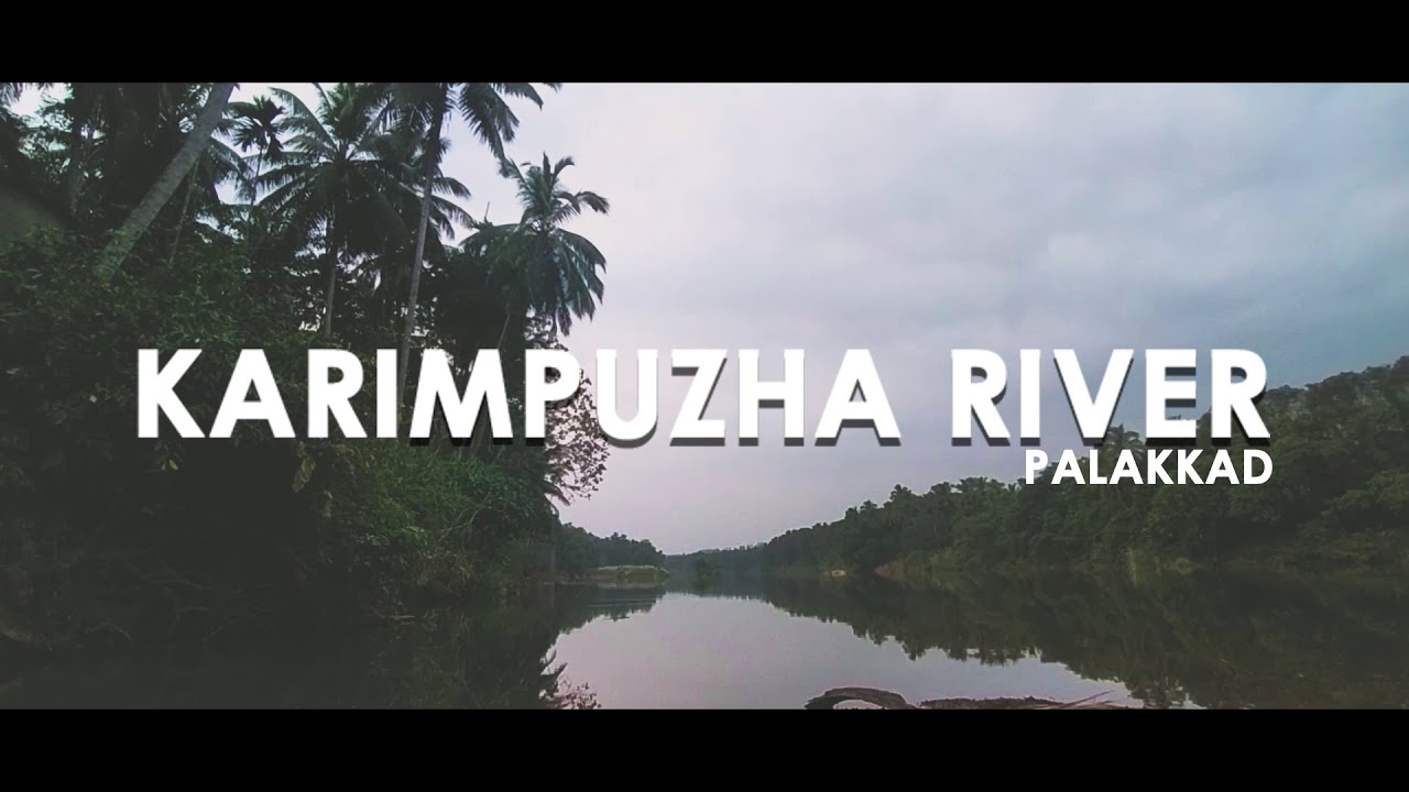 Karimpuzha River | Palakkad | Sreekrishnapuram | YATRA - YouTube
