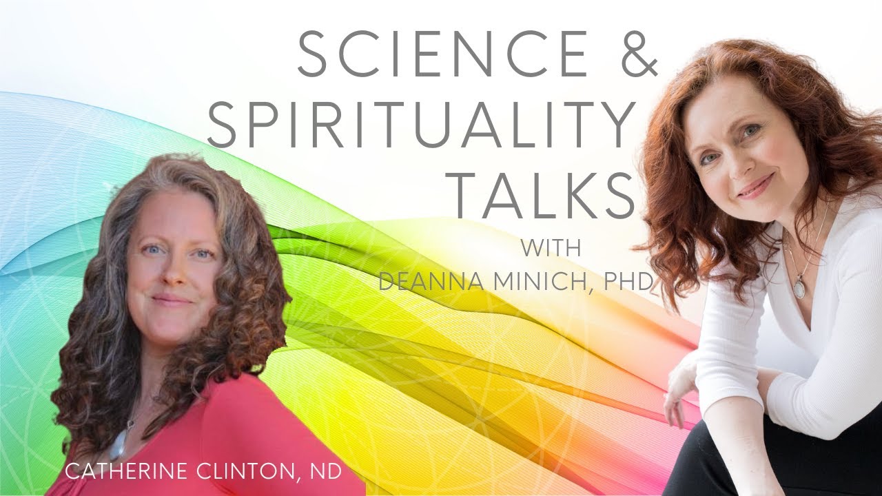Science & Spirituality Talks with Catherine Clinton, ND - YouTube