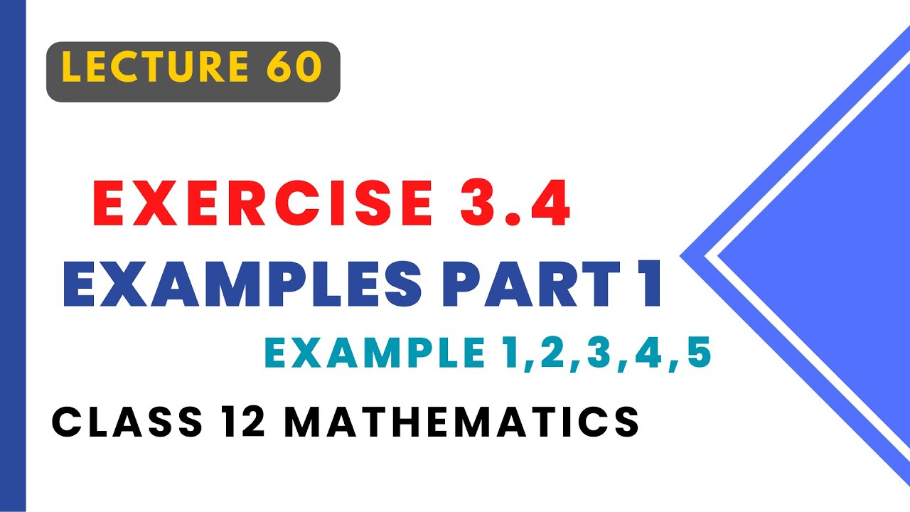 Exercise 3.4 Examples Part 1 | Class 12 Mathematics | Lecture 60 - YouTube