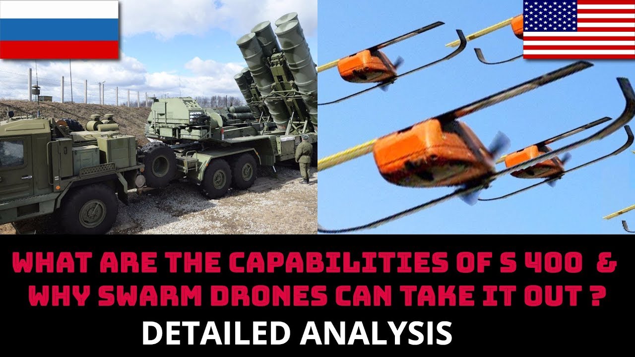 WHAT ARE THE CAPABILITIES OF S 400 & WHY SWARM DRONES CAN TAKE IT OUT ...