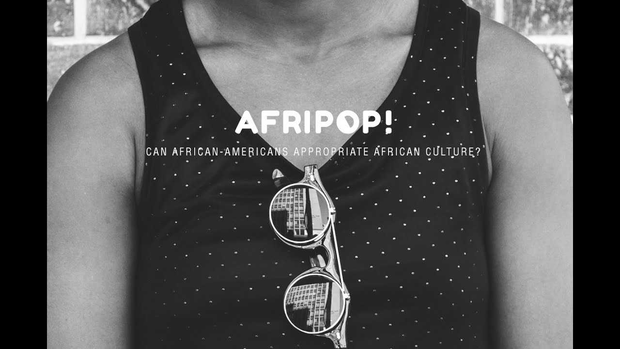 A F R I P O P | Can African Americans Appropriate 'African Culture ...