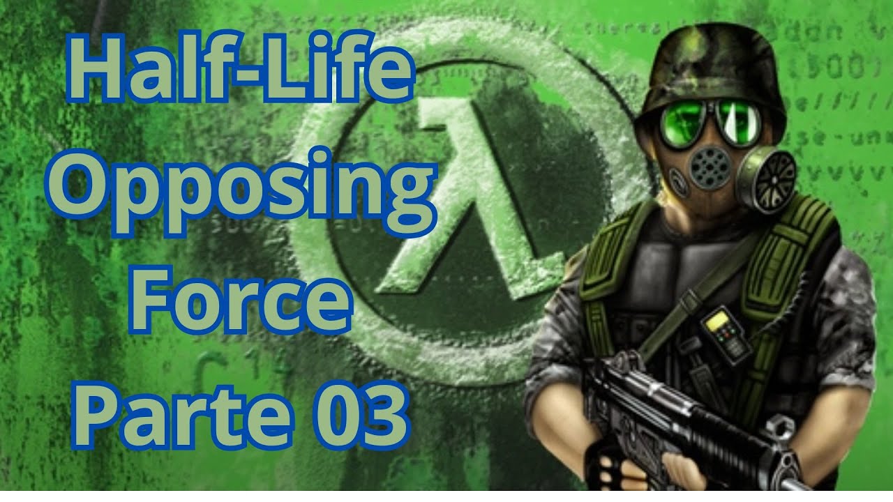 HALF - LIFE OPPOSING FORCE PARTE 03 - YouTube