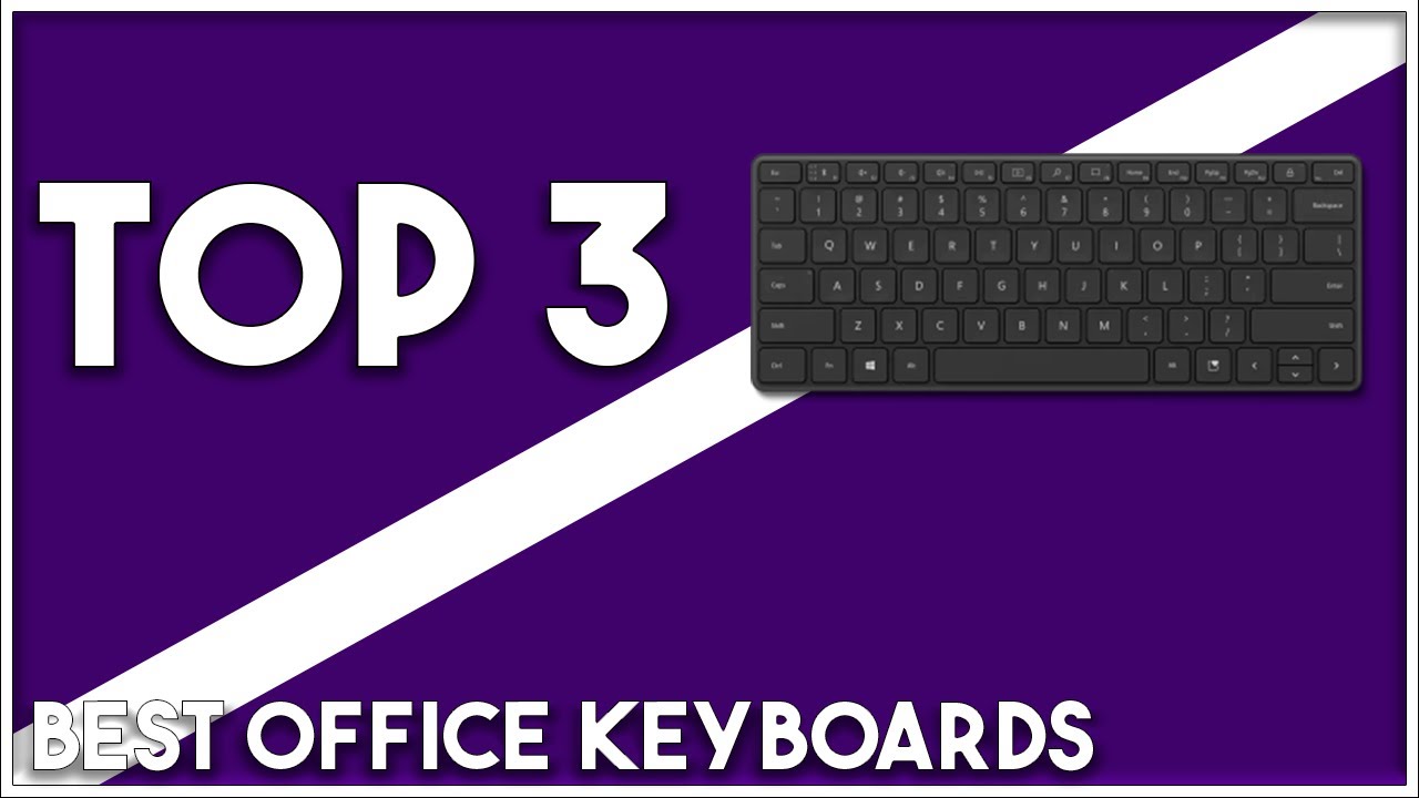 Top 3 of the BEST OFFICE KEYBOARDS - Which To Choose ? - YouTube