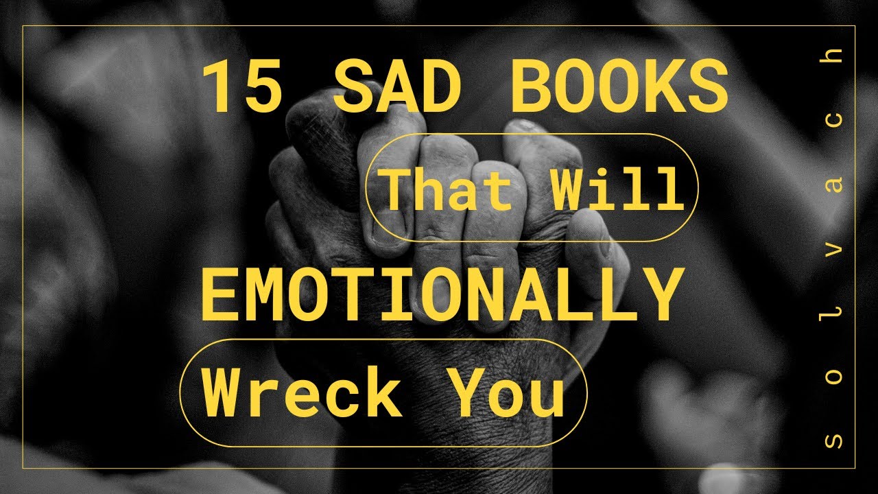 15 Sad Books that Will Emotionally Wreck You - YouTube