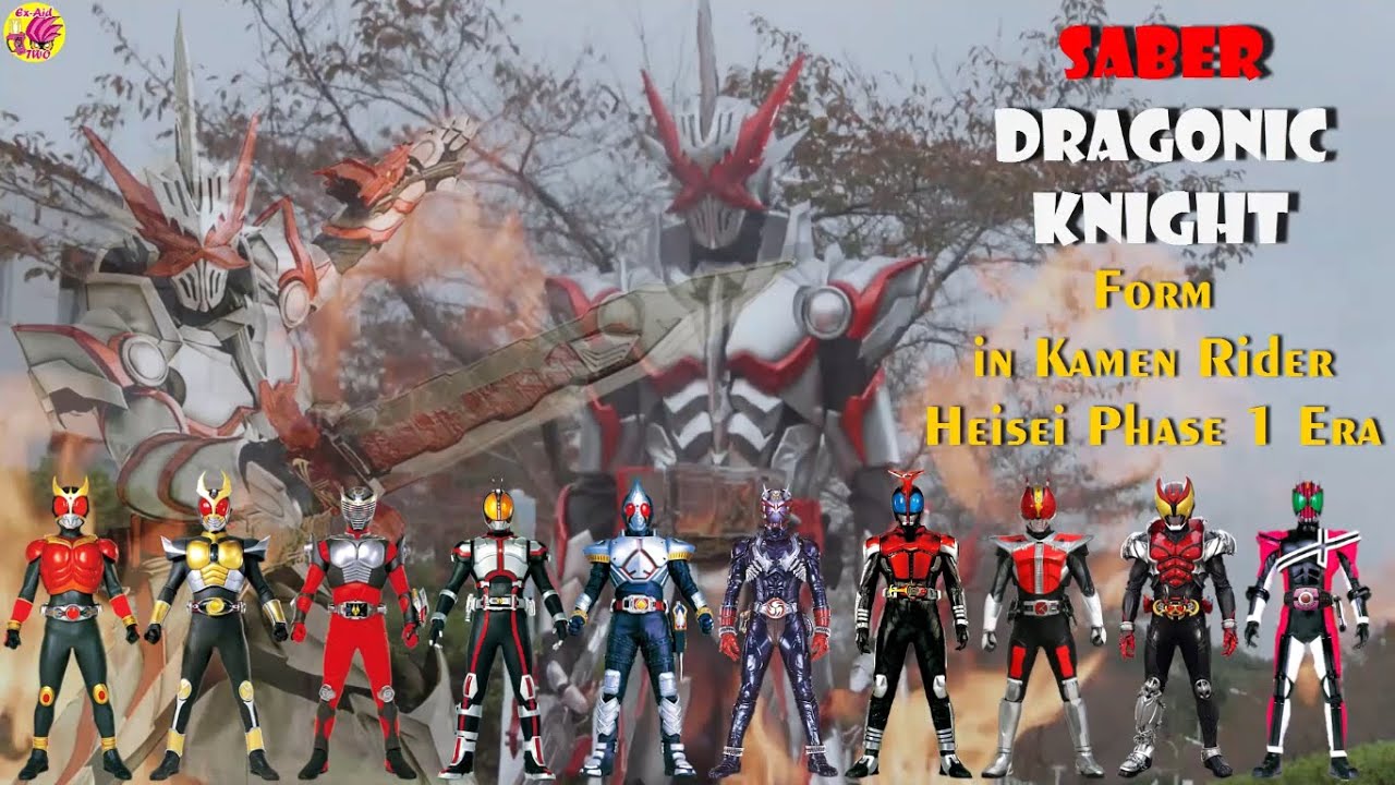 Saber Dragonic Knight in Other Kamen Rider Heisei Phase 1 Era forms ...