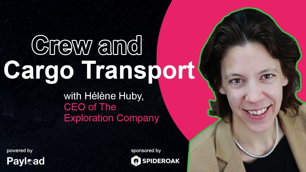 Crew and Cargo Transport, with Hélène Huby (The Exploration Company ...