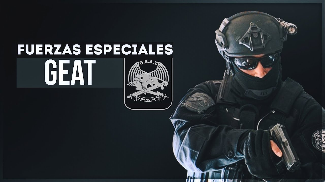 Grupo Especial de Asalto Táctico (GEAT) | Fuerzas Especiales #5 - YouTube