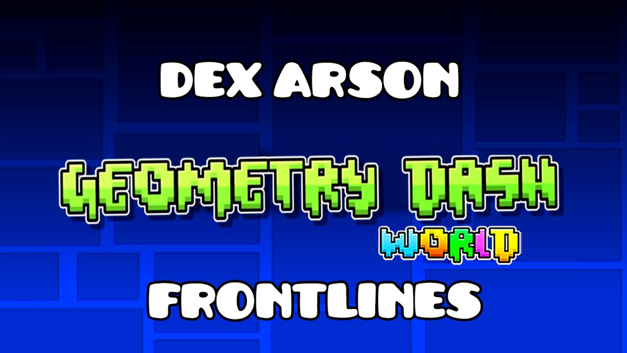 Dex Arson - Frontlines (Geometry Dash World Soundtrack) - YouTube