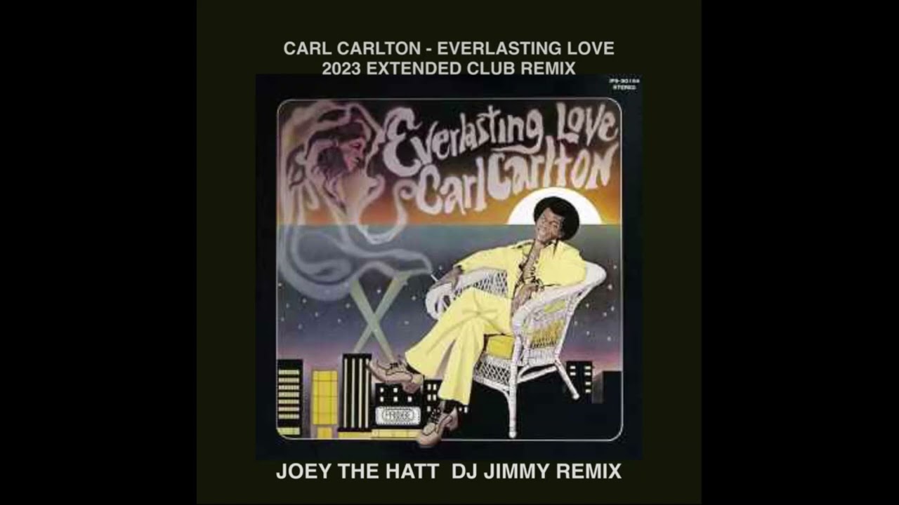 Carl Carlton Everlasting Love Joey The Hatt Dj Jimmy 2023 Club Remix