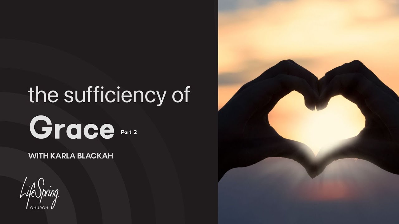 Message: The Sufficiency Of Grace Part 1 with Karla Blackah - YouTube