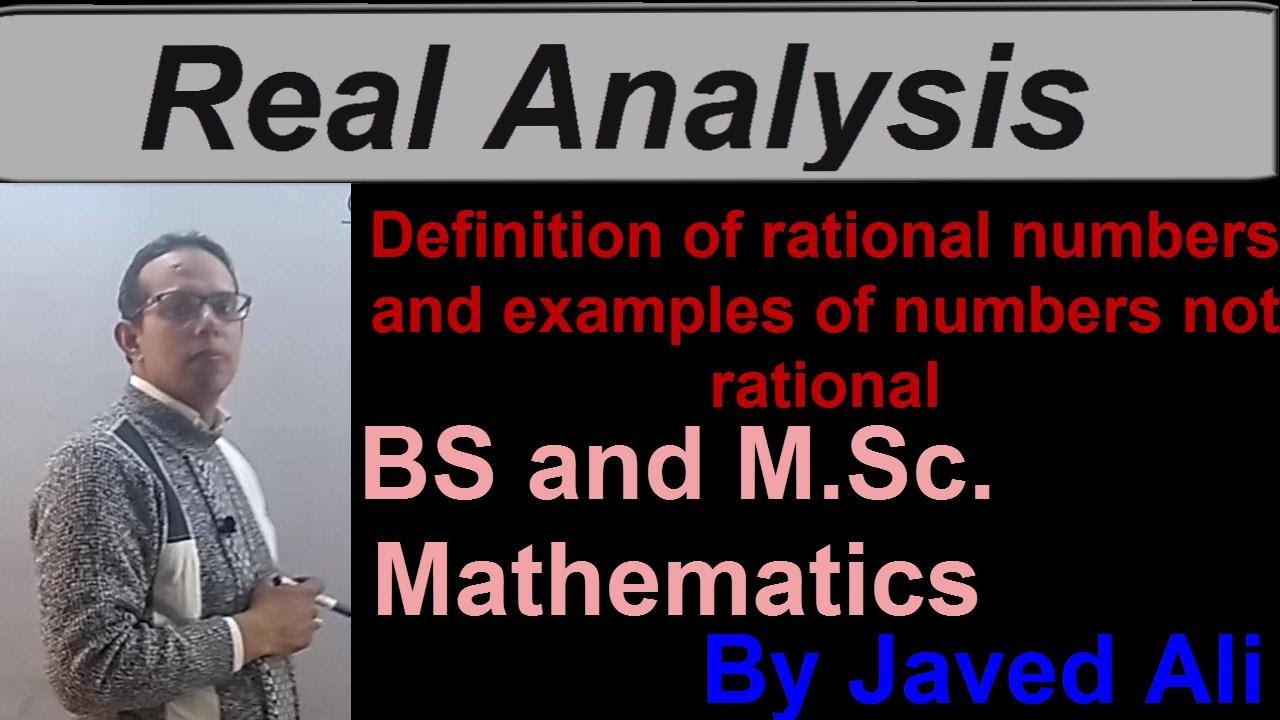 Lec_001, Real Analysis, Definition of rational numbers, examples of ...