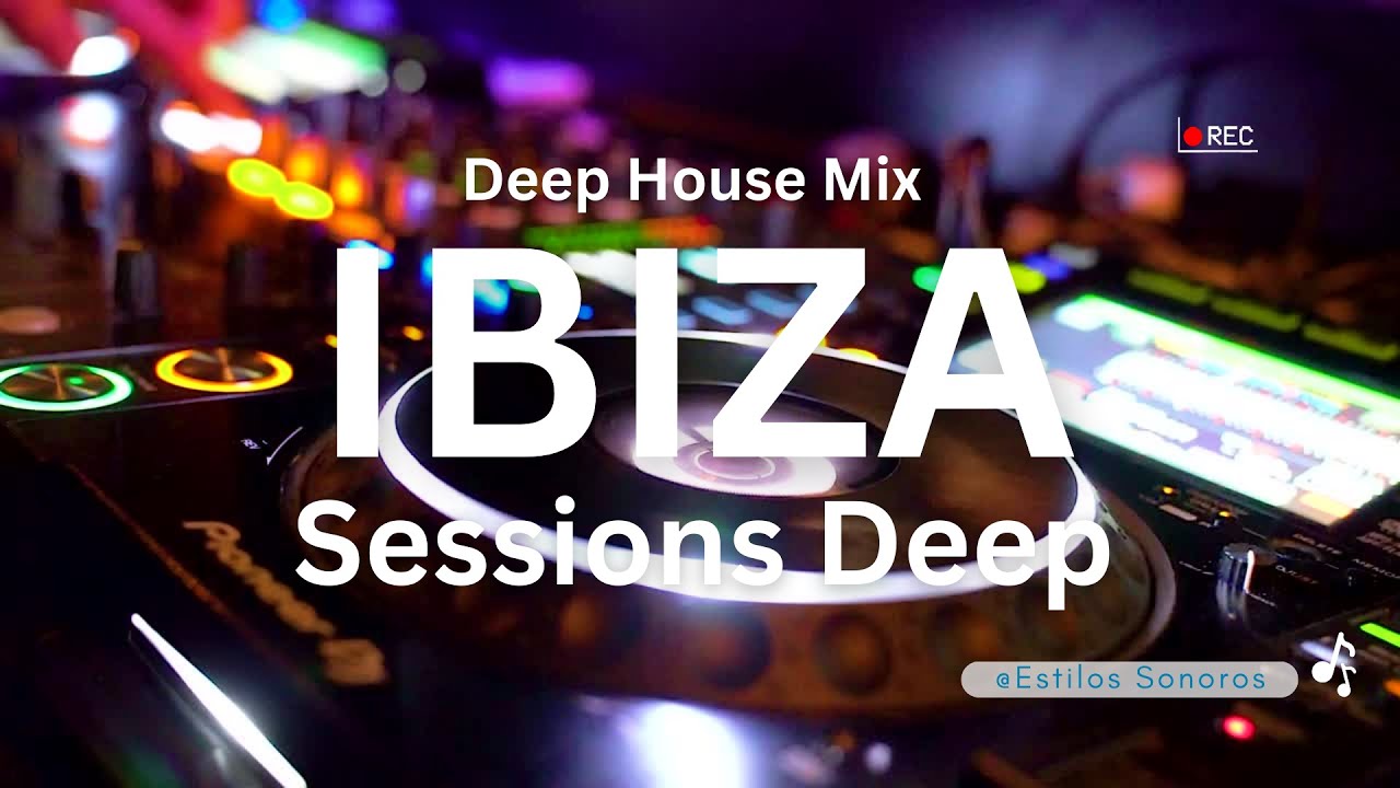 Ibiza Deep House Sessions: ¡Sumérgete en el Ritmo del Club! 🎵 # ...