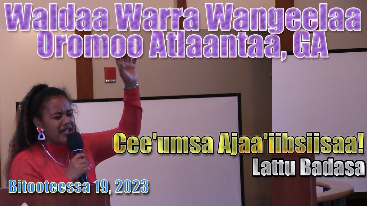 Cee'umsa Ajaa'iibsiisaa! -|- Lattu Badasa -|- Bitooteessa19, 2023 - YouTube