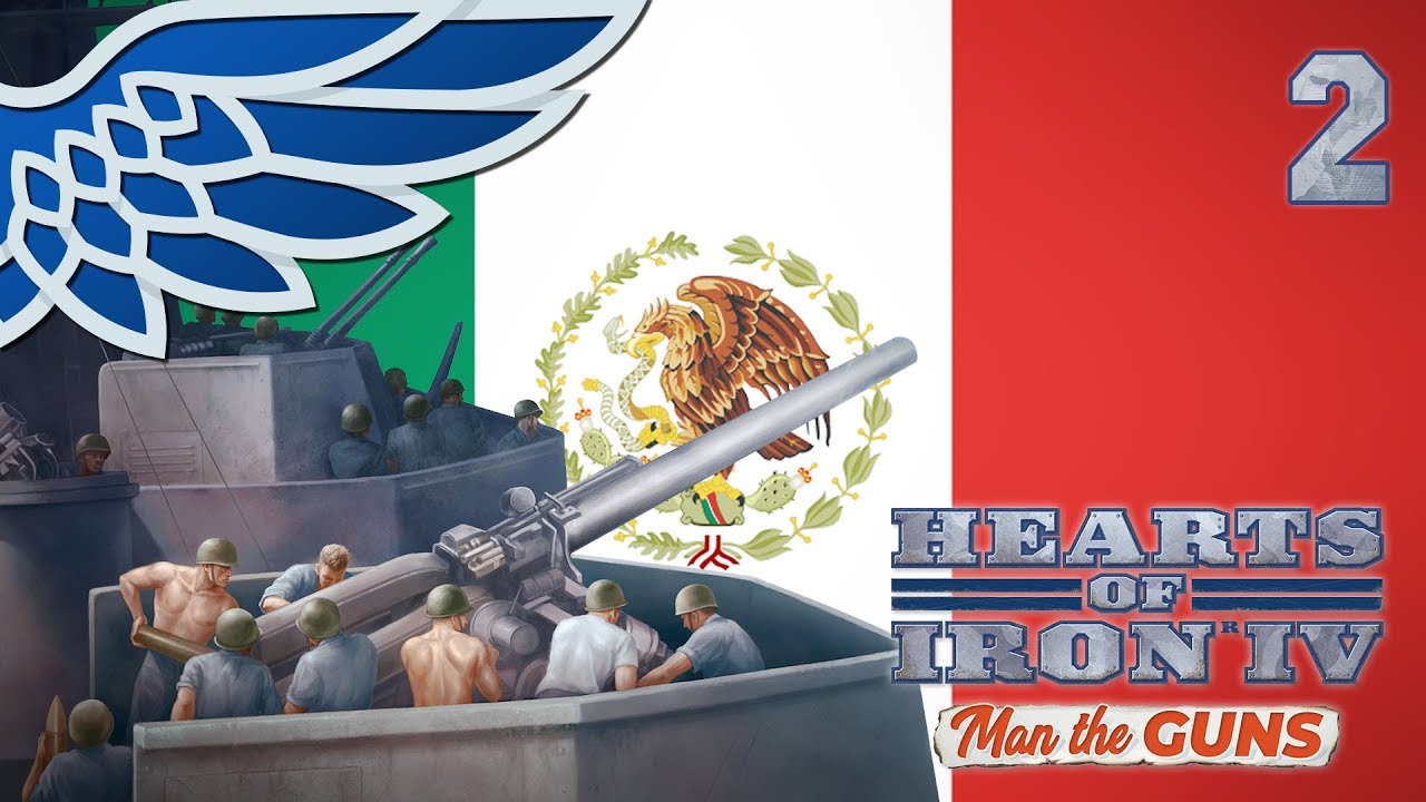 HOI4 MAN THE GUNS MEXICO | General Cedillo Part 2 - Hearts of Iron IV ...