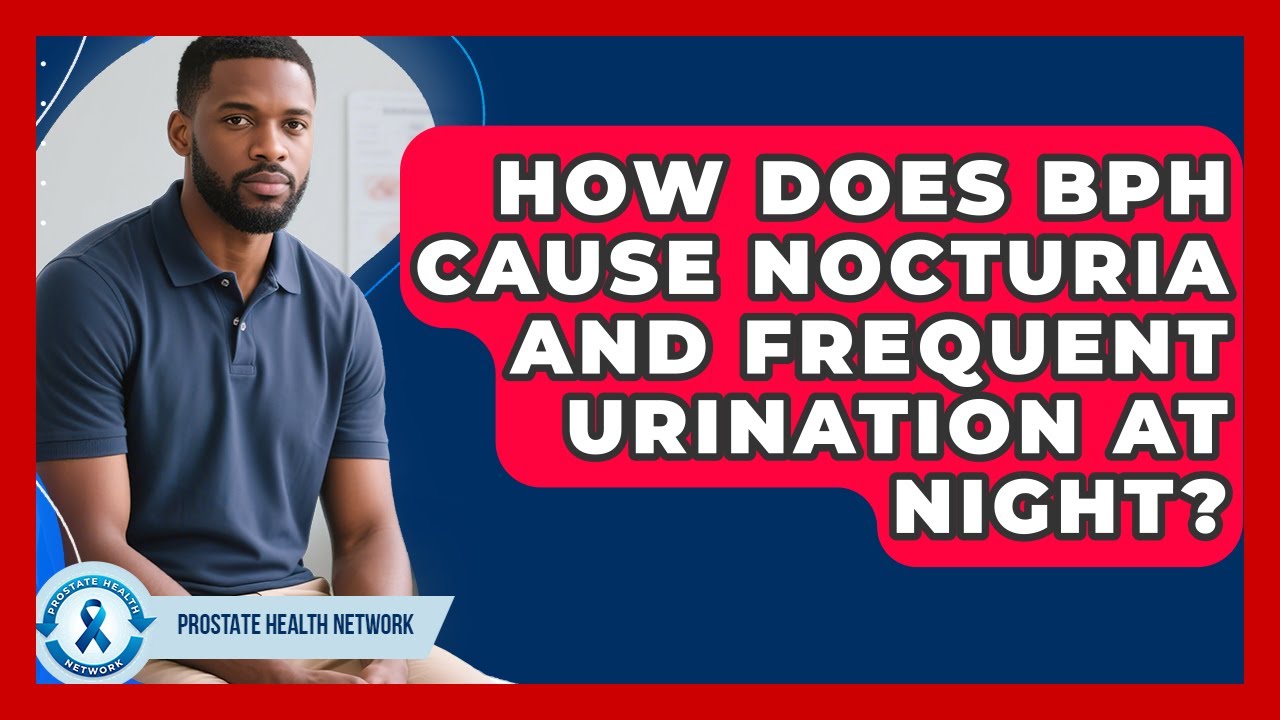 How Does BPH Cause Nocturia And Frequent Urination At Night? - Prostate ...