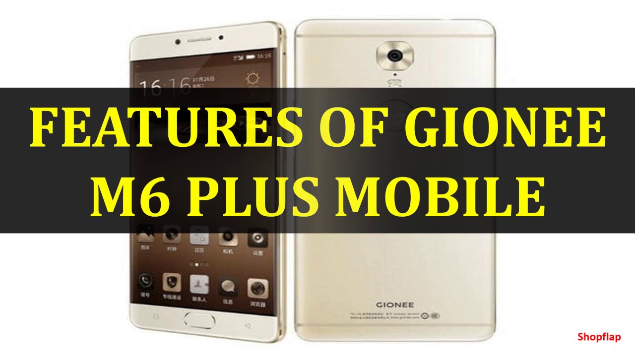 FEATURES OF GIONEE M6 PLUS MOBILE - YouTube