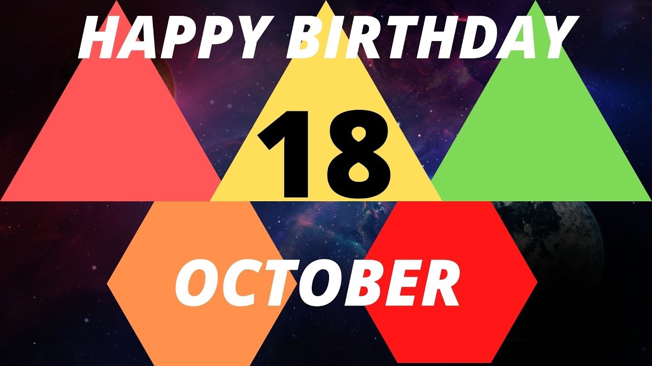 18 October Birthday Video | Happy Birthday Wishes | Happy Birthday Song ...