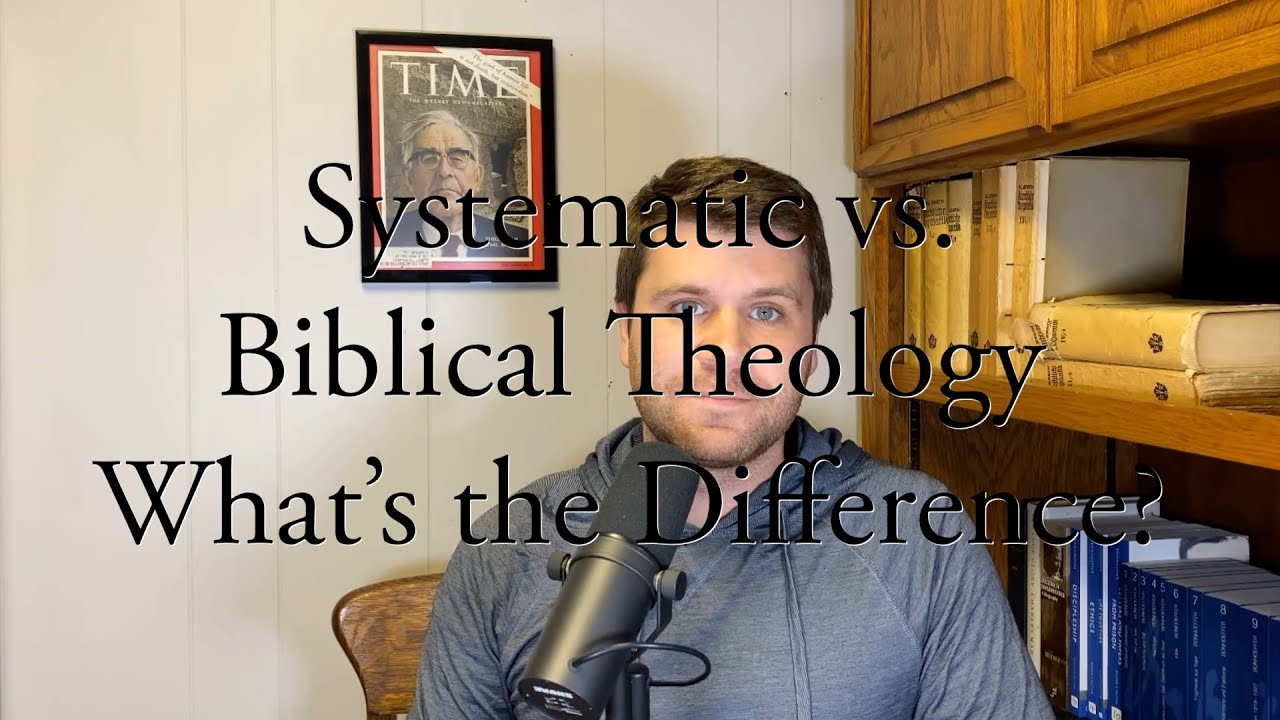 Systematic vs. Biblical Theology: What's the Difference? - YouTube