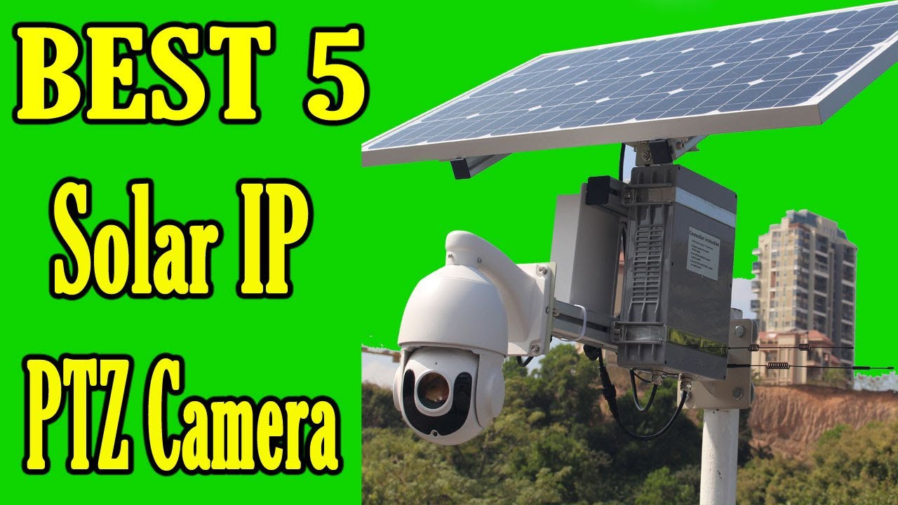 Top 5 Best Solar IP Camera In 2020 - Solar CCTV Outdoor PTZ Camera ...