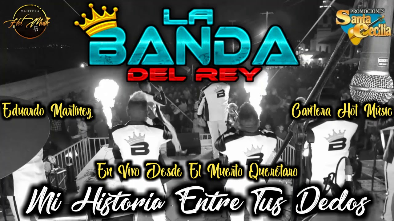 Mi Historia Entre Tus Dedos - La Banda Del Rey - YouTube