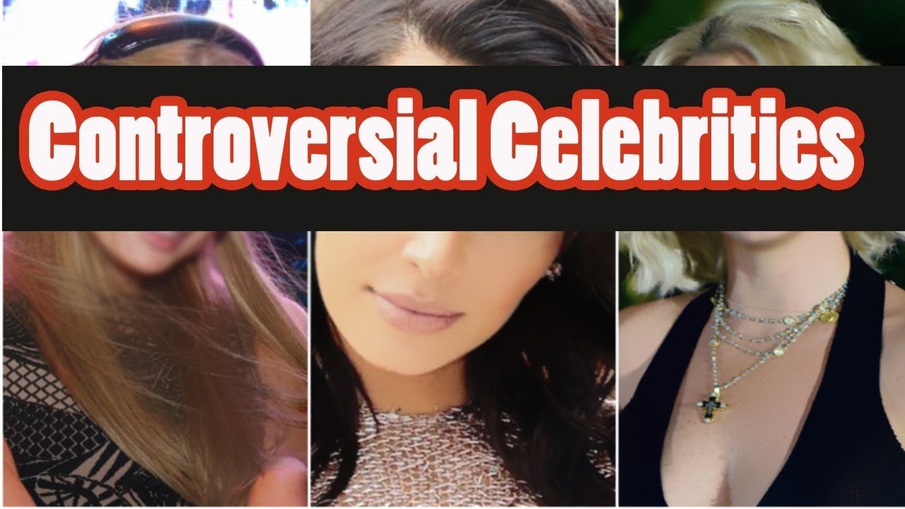 Top 5 Most Controversial Celebrities so far You Dont Know About - YouTube