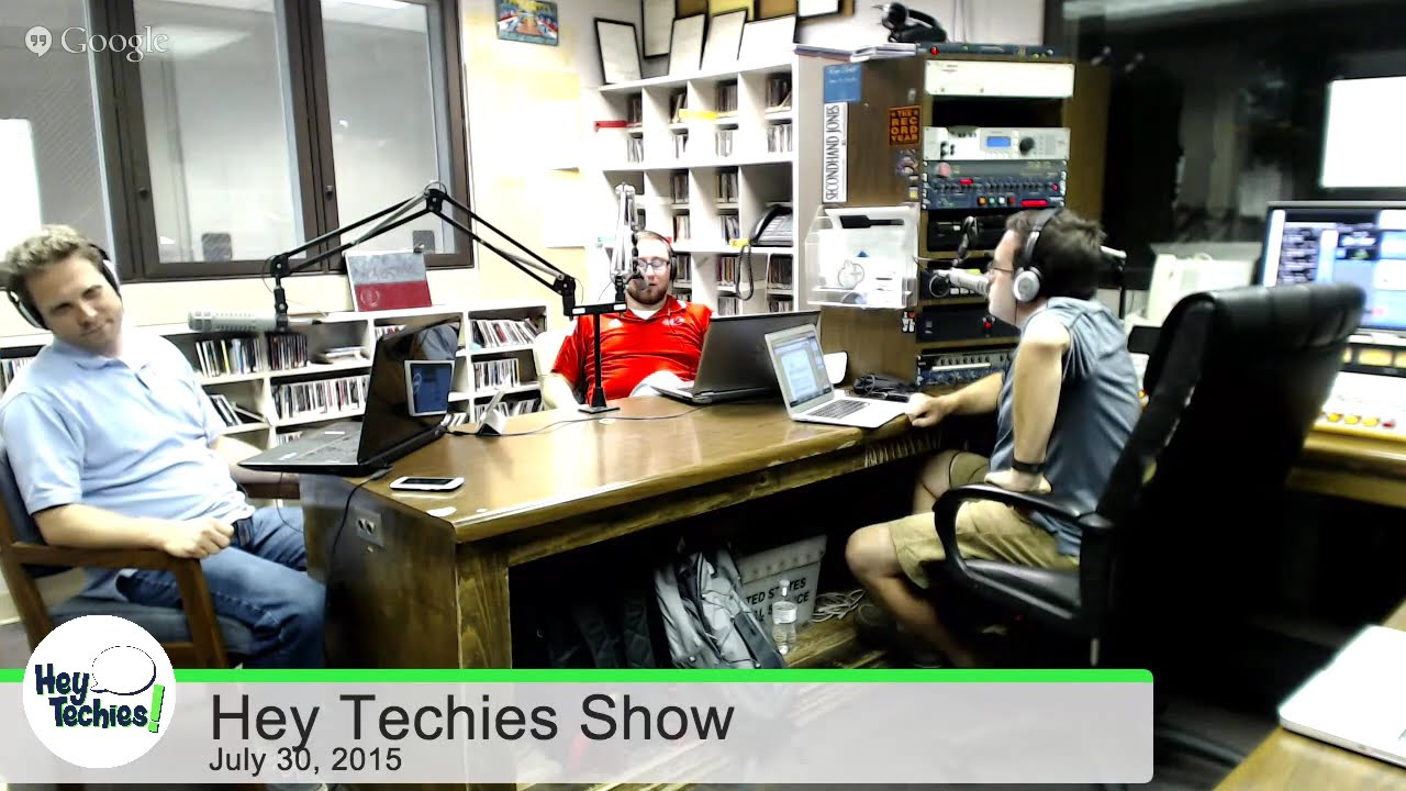 Hey Techies Show 13 - 7-30-15 - YouTube