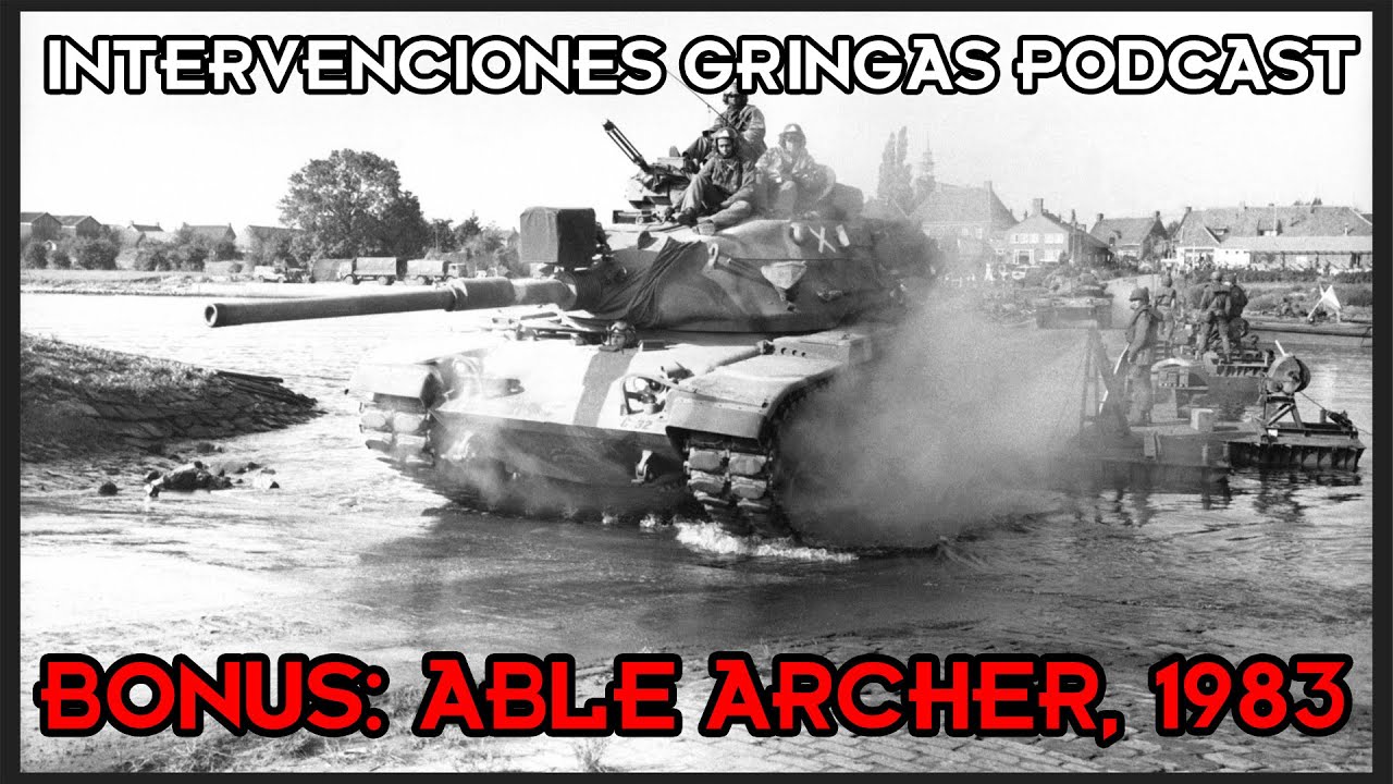 Able Archer, 1983 - INTERVENCIONES GRINGAS PODCAST - BONUS VISTA PREVIA ...