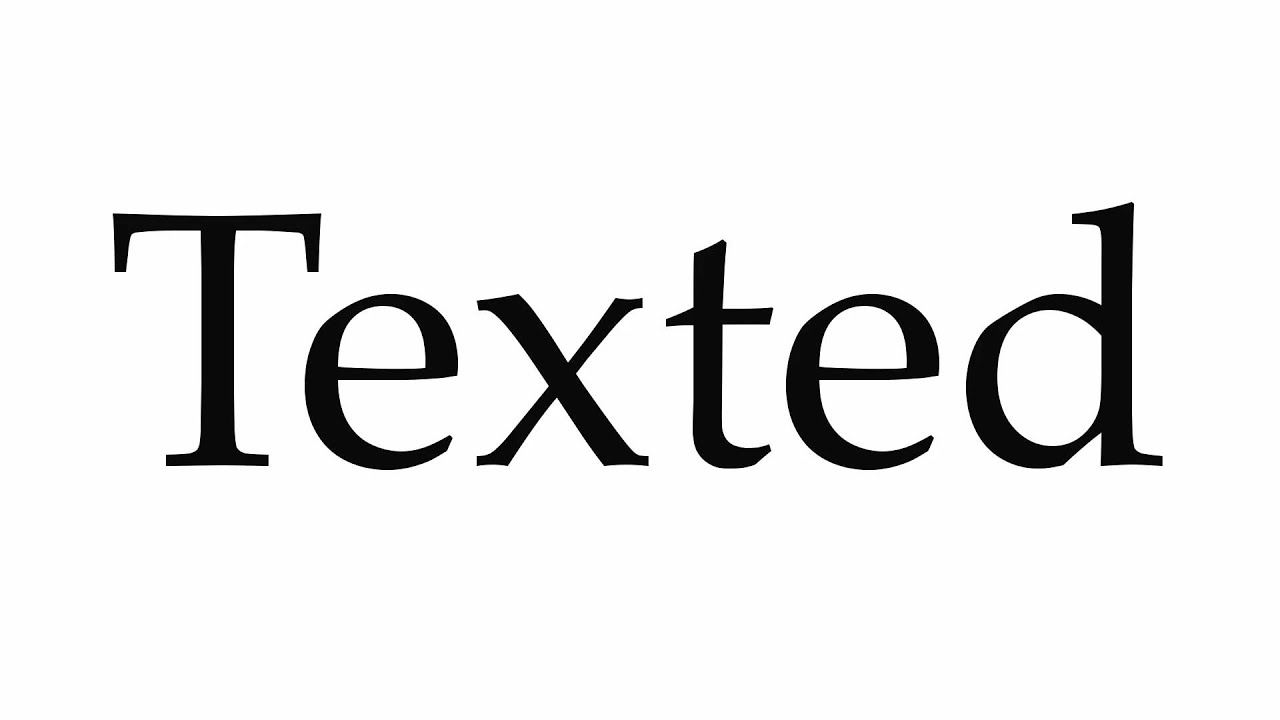 How to Pronounce Texted - YouTube