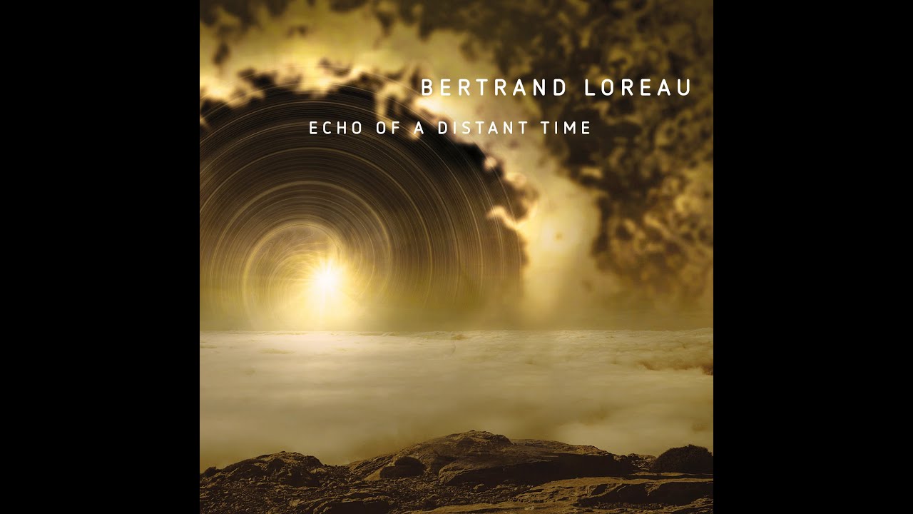 Bertrand Loreau - Echo Of A Distant Time (Extracts) - YouTube