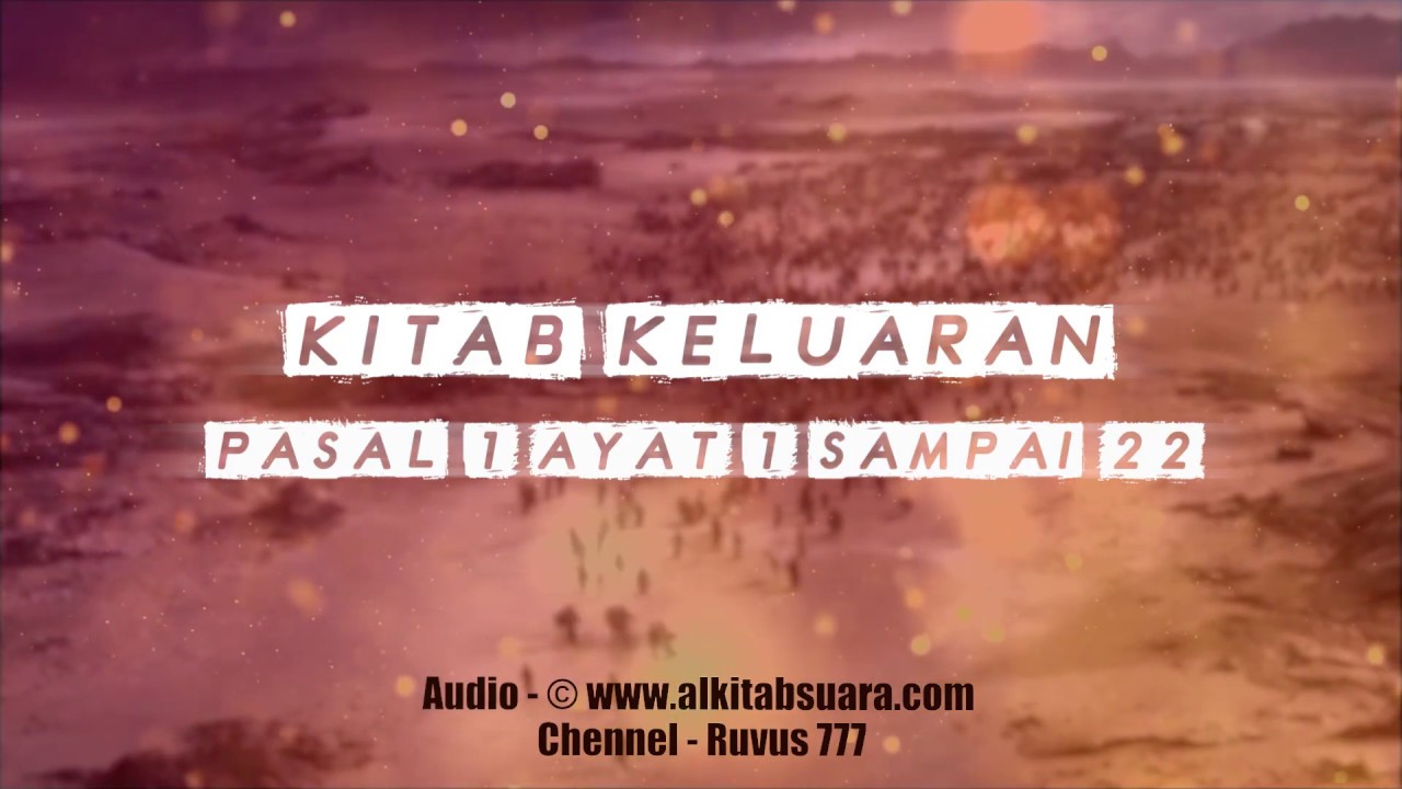 KITAB KELUARAN PASAL 1 AYAT 1 SAMPAI 22 - Awal perbudakan orang israel ...
