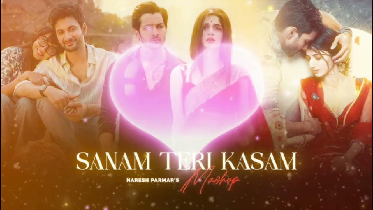 Sanam Teri Kasam Mashup 2025 | Naresh Parmar | Arijit Singh | Love Mashup - YouTube