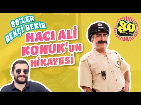 HACI ALİ KONUK - SEKSENLER DİZİSİNİN BEKÇİ BEKİR'İ!