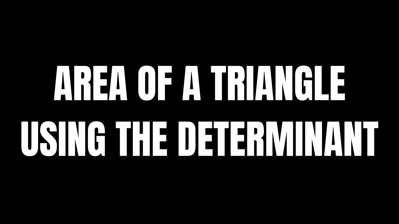 Find the Area of a Triangle Using the Determinant - YouTube