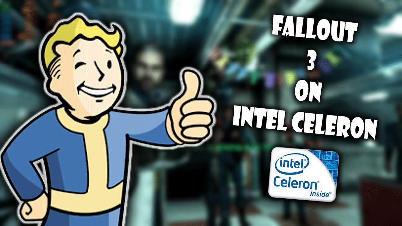 Fallout 3 | Intel Celeron 2957u 1.4Ghz | 4GB RAM | Intel HD Graphics ...